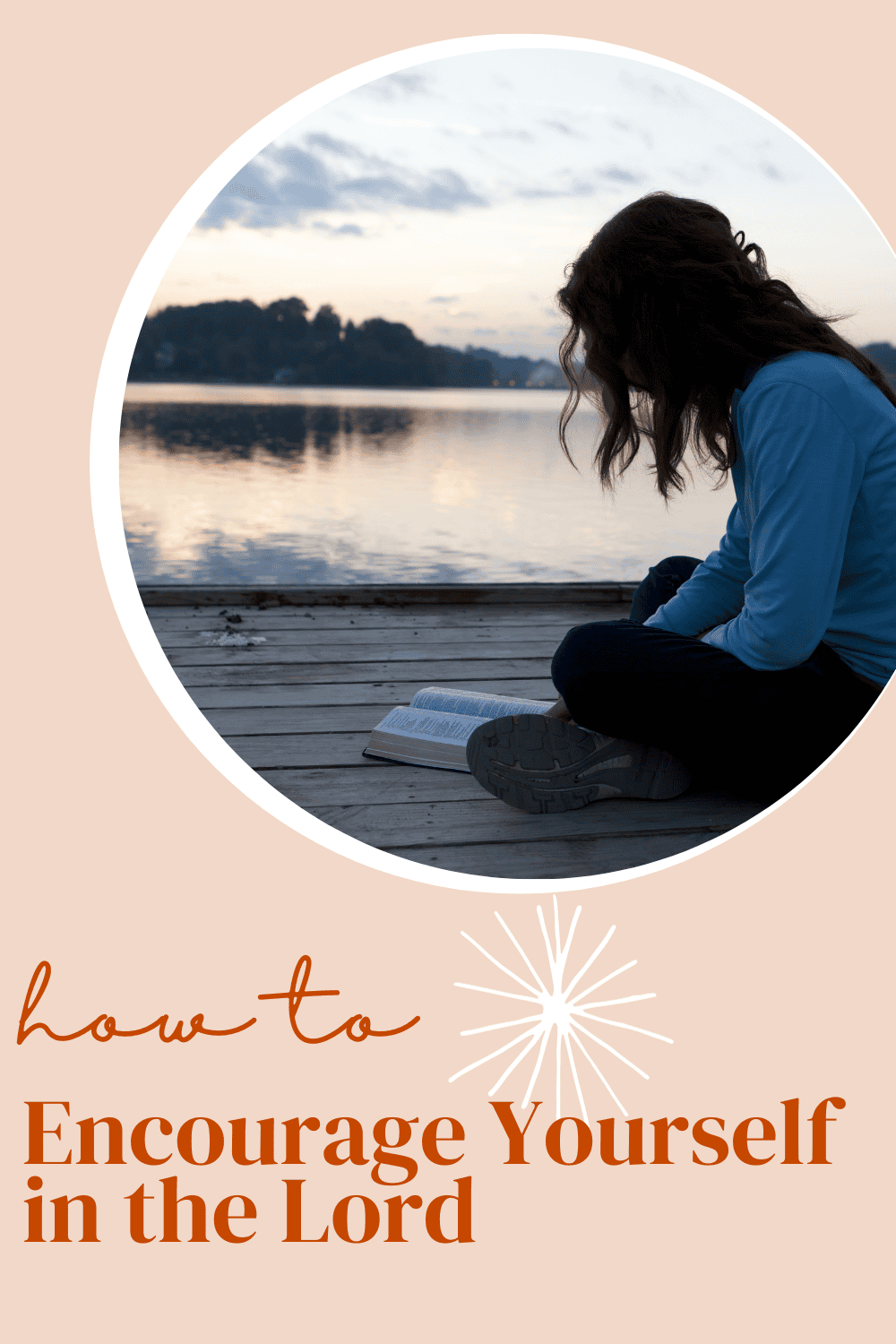 Encourage Yourself in the Lord: 27 Powerful Bible Verses for Strength